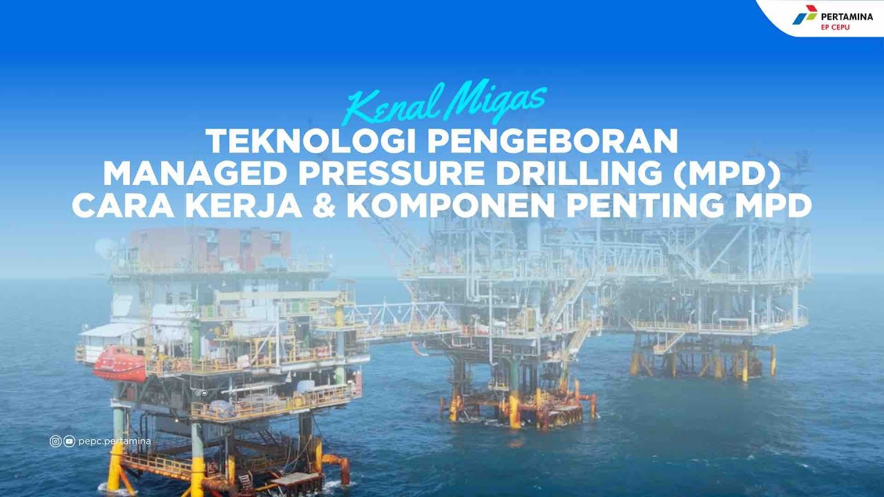 #kenalmigas Teknologi Pengeboran Migas: Managed Pressure Drilling - YouTube
