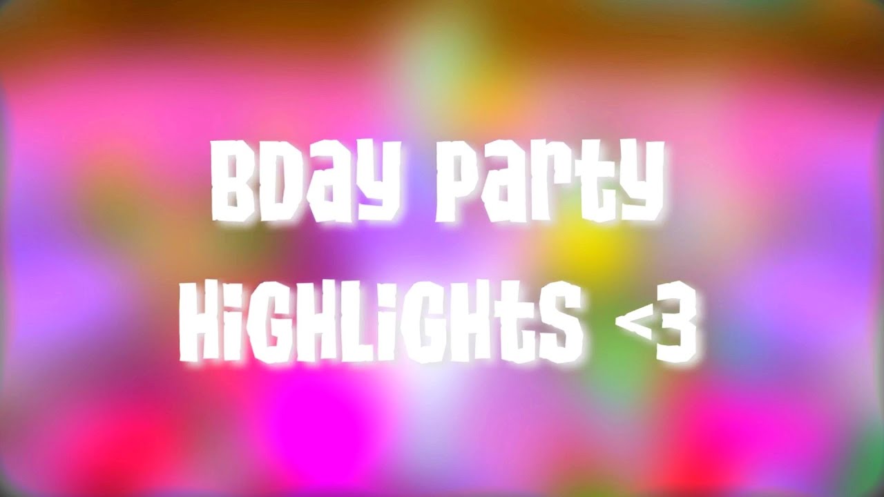 Party Highlights! - YouTube