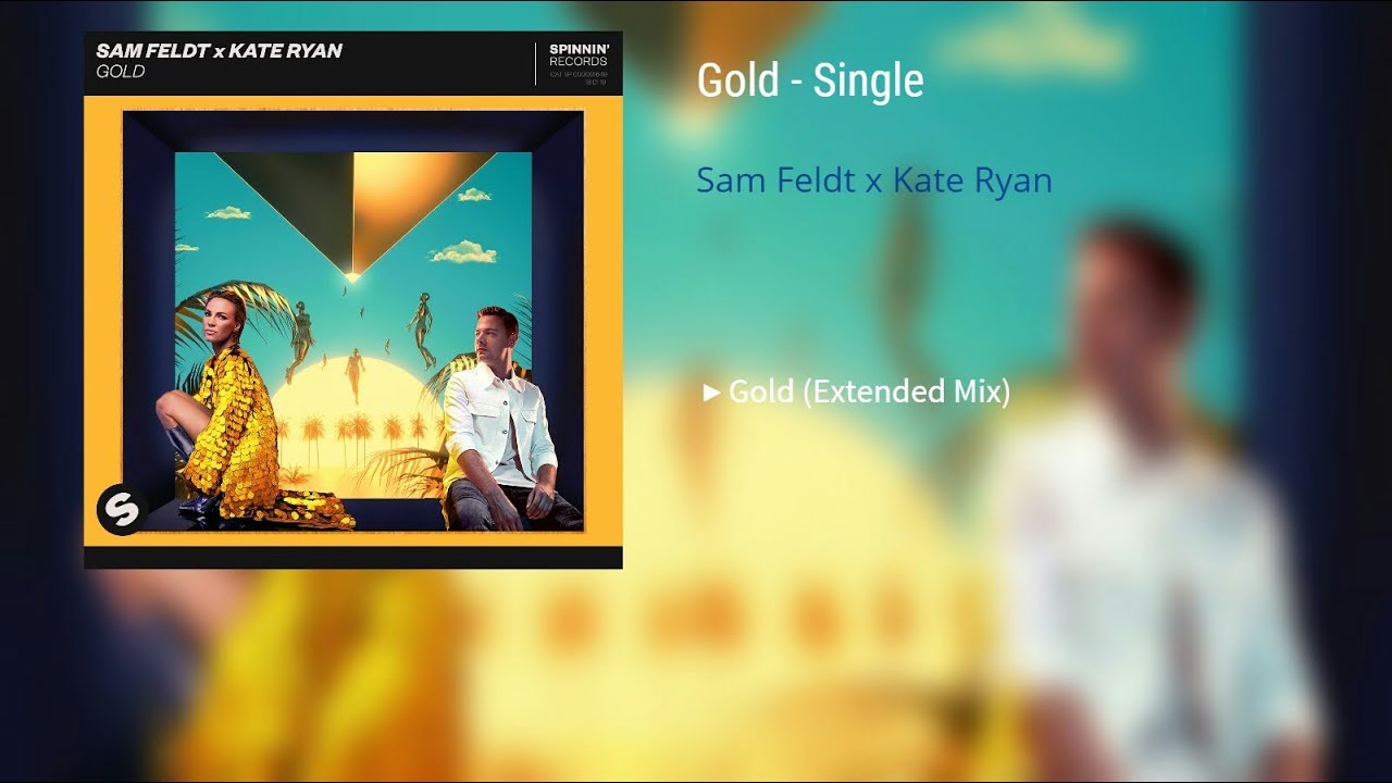 Sam Feldt x Kate Ryan - Gold (Extended Mix) - YouTube