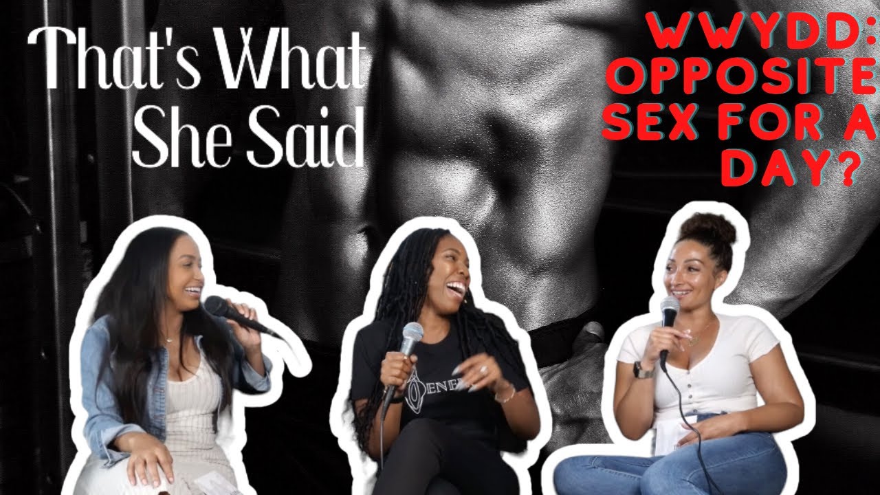 Thats What She Said Wwyd Opposite Sex For A Day Ep 6 Pt 2 Youtube