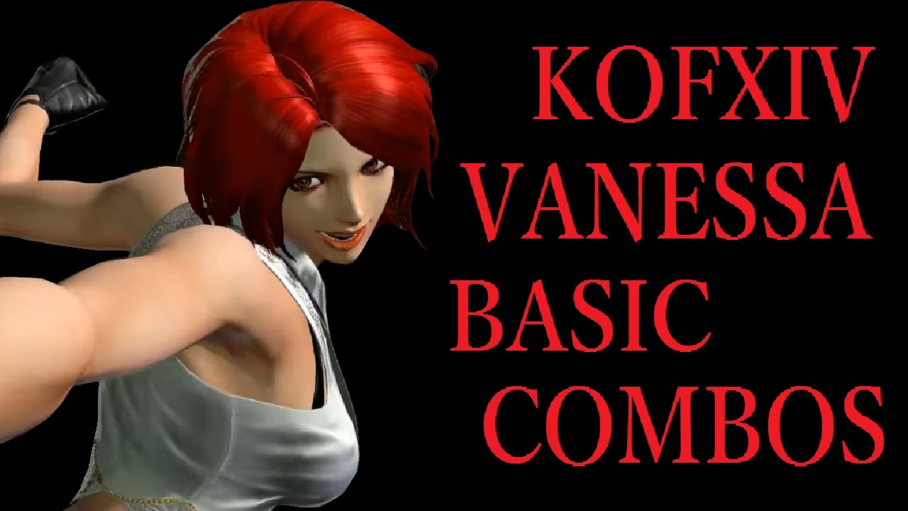 KOFXIV VANESSA BASIC COMBOS【KOF14 ヴァネッサ 基礎コンボ】 - YouTube