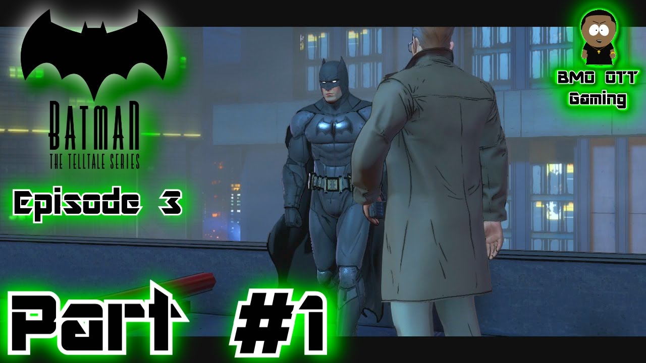 Batman TellTale Episode 3 Part #1 - YouTube