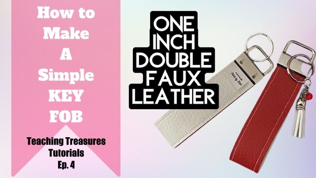Ep. 4 | How to make KEY FOBS Using Faux LEATHER | DIY Projects - YouTube
