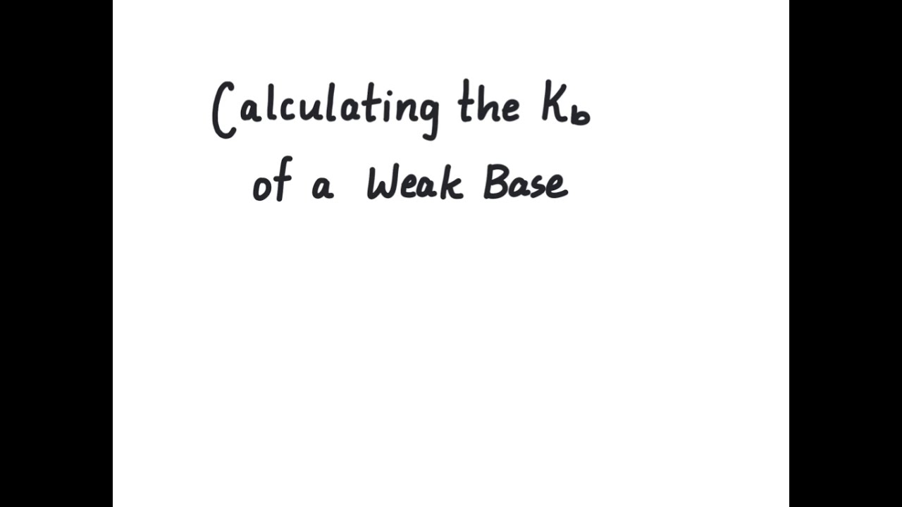 Calculating the Kb of a Weak Base - YouTube