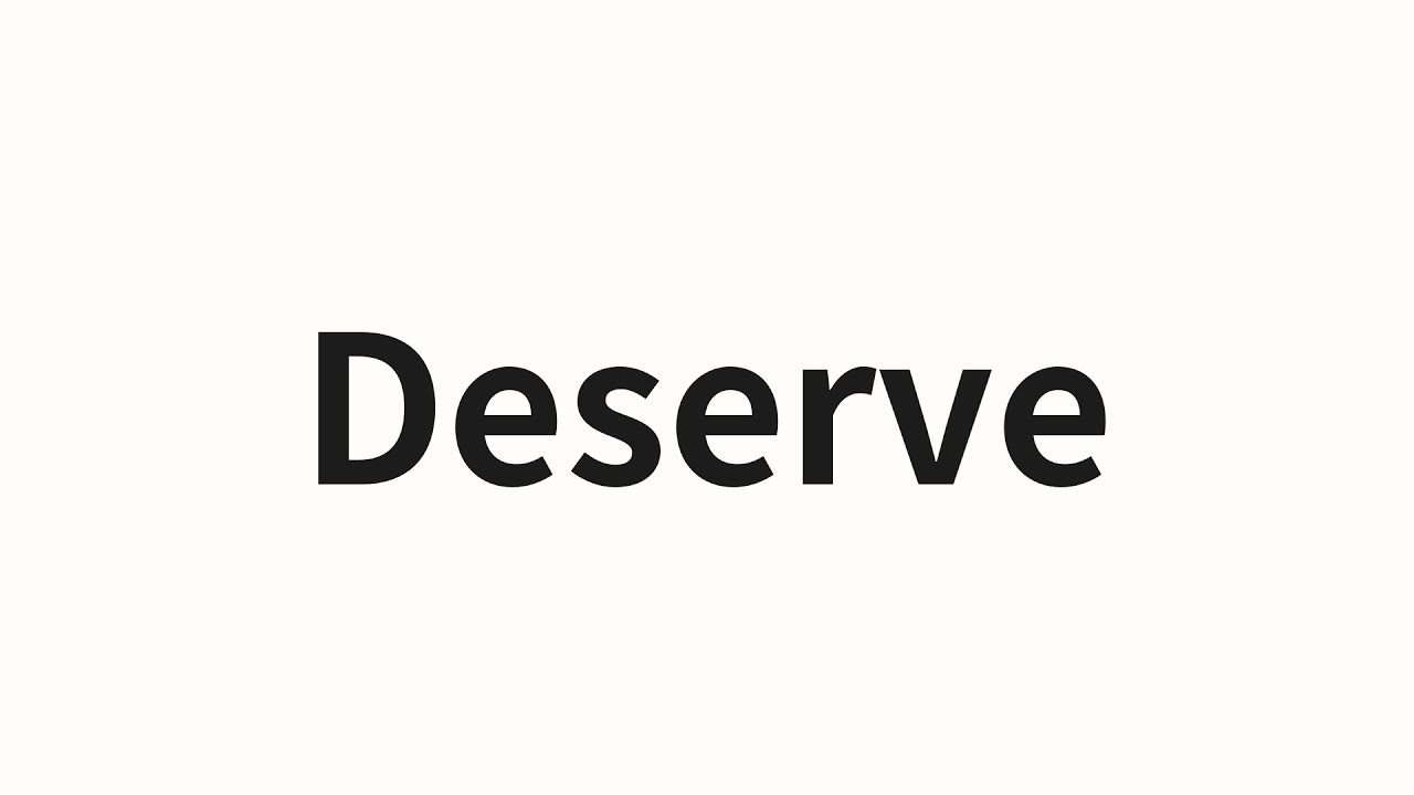 How to pronounce Deserve | Deserve (Deserve in Chinese) - YouTube