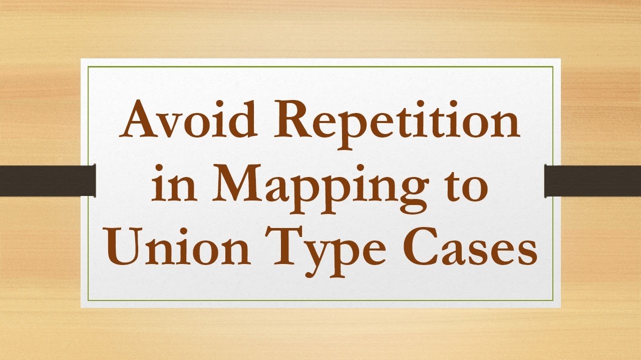Avoid Repetition in Mapping to Union Type Cases - YouTube