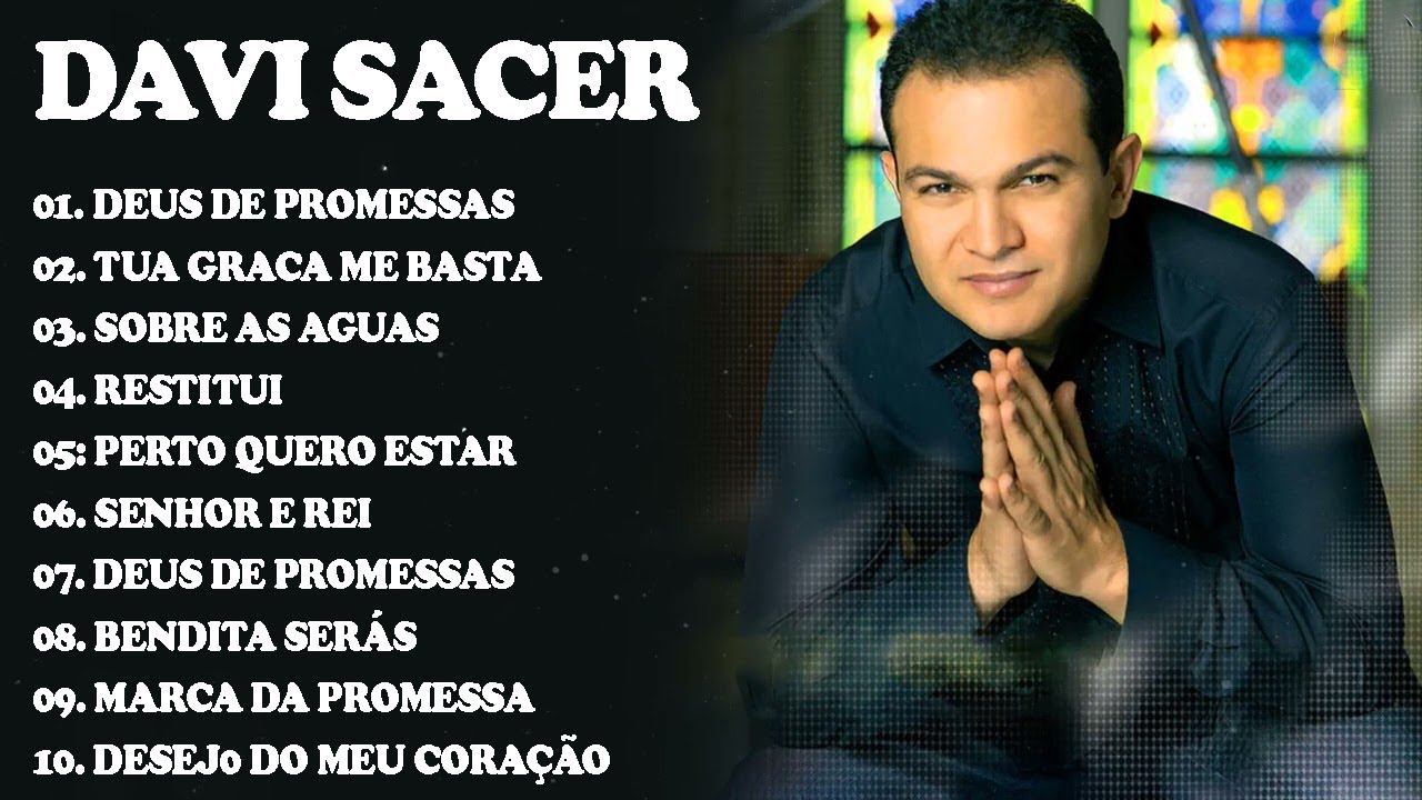 Davi Sacer - As Músicas De Maior Sucesso , A Melhor Música Religiosa ...