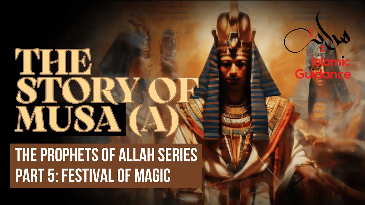 31 - The Story Of Musa (Moses) - P5 - Festival Of Magic (Prophet Series ...