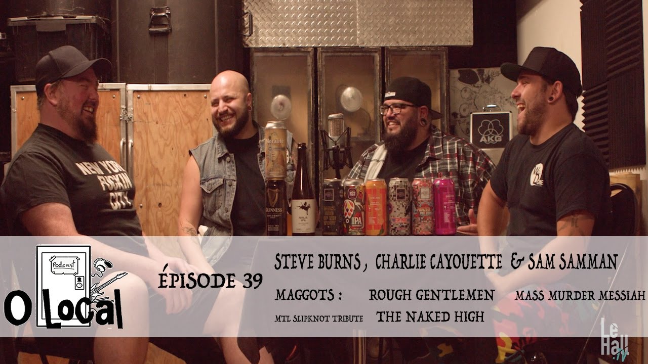 EP39: O-Local: Steve Burns, Charlie Cayouette et Sam Samman - YouTube