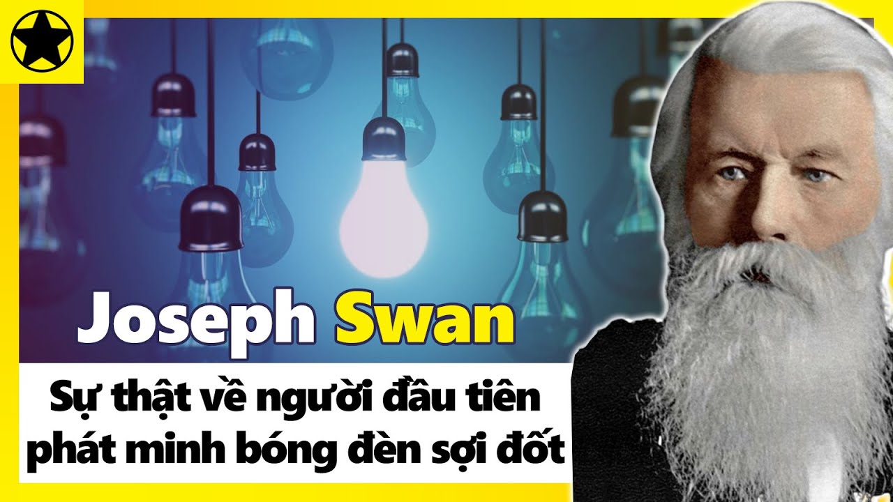 Joseph Swan - Sự Thật Về Người Đầu Tiên Phát Minh Ra Bóng Đèn Sợi Đốt ...