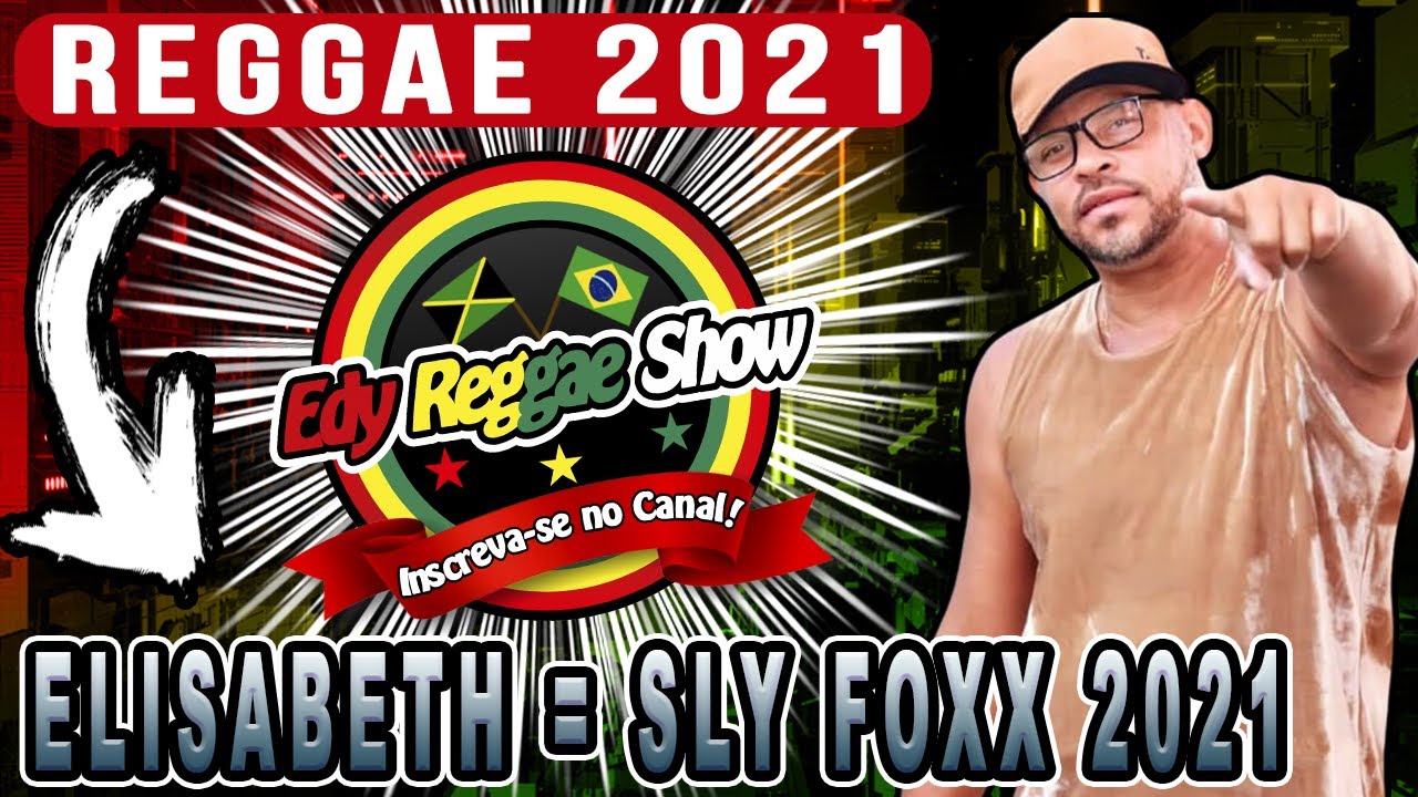 SLY FOXX 2021 == ELISABETH == REGGAE 2021 == EDY REGGAE SHOW - YouTube ...