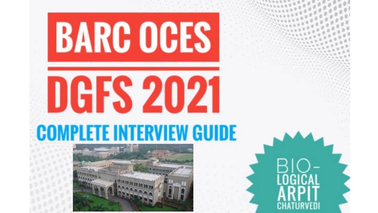 BARC OCES DGFS 2021 || COMPLETE INTERVIEW GUIDE || BIO-LOGICAL - YouTube