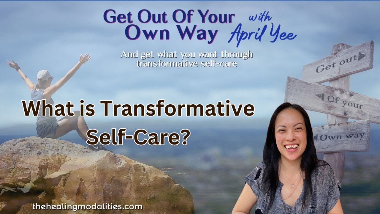 What is Transformative Self-Care? | Get Out of Your Own Way with April ...
