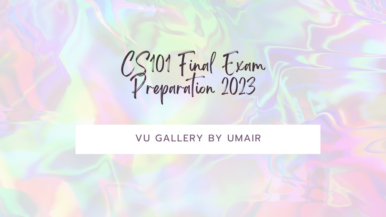 CS101 final term preparation 2023| CS101 final term preparation| cs101 ...