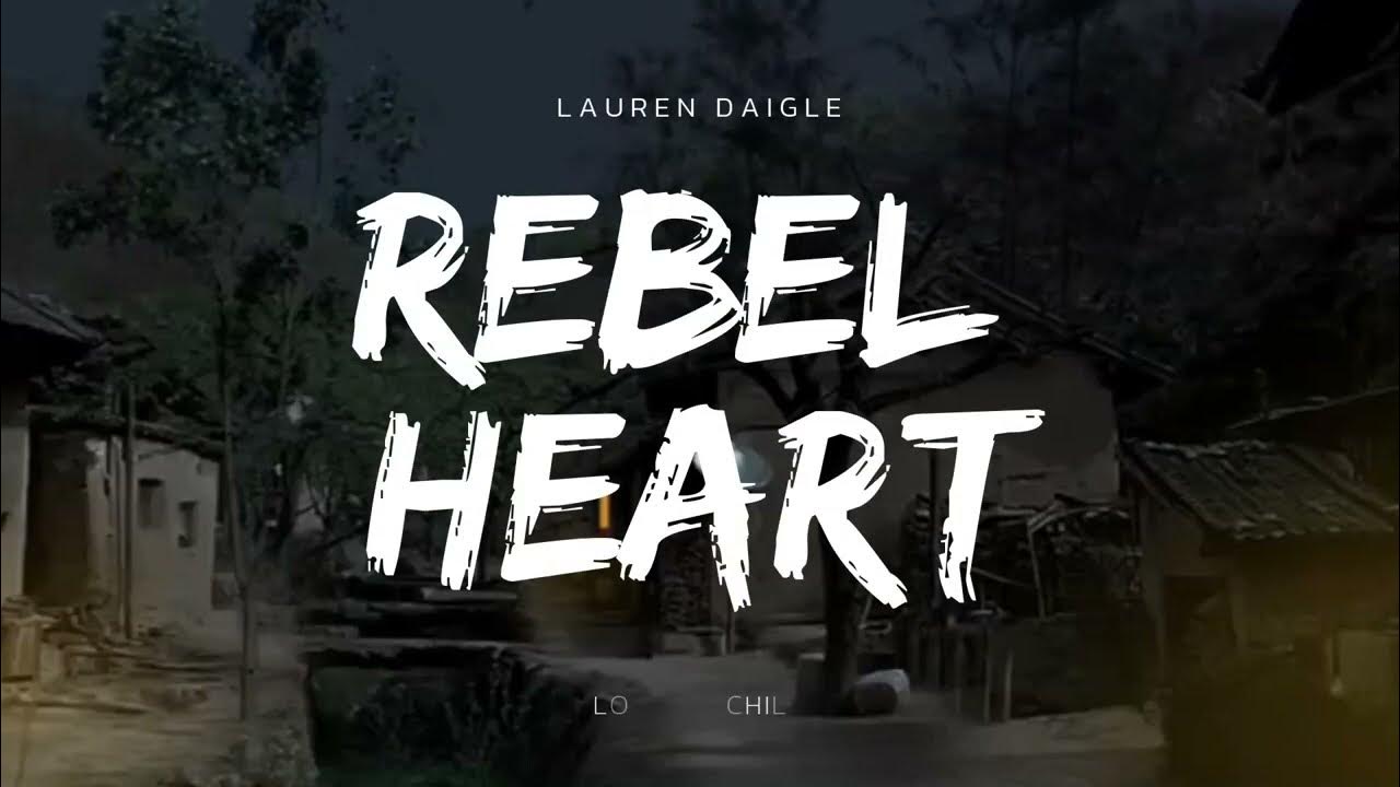 Rebel Heart - Lauren Daigle (Lyrics) - YouTube