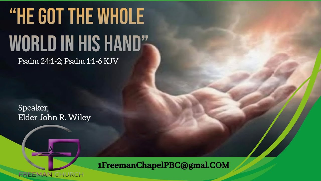 Freeman Chapel PBC Live: Elder John R. Wiley "He Got The Whole World In ...