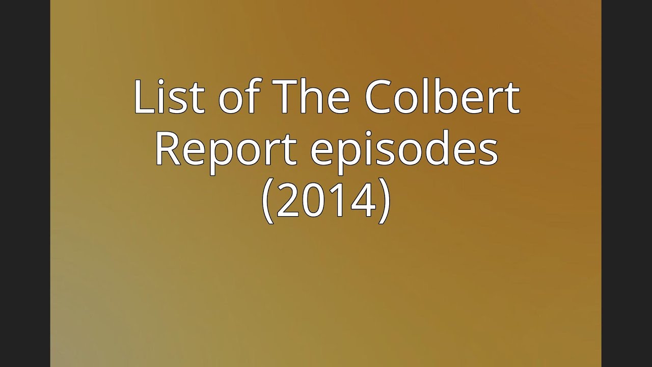 List of The Colbert Report episodes (2014) - YouTube