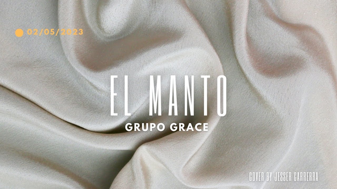 El Manto - Grupo Grace (cover by Jesser Carrera) - YouTube