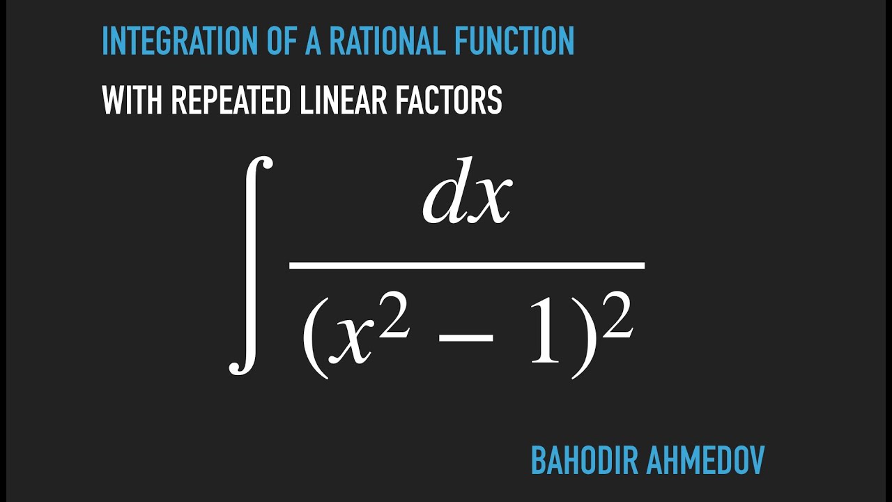 Integral of a Rational Function with the repeated Linear Factors - YouTube