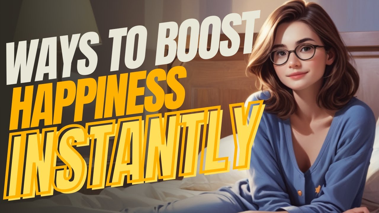 10 Ways to Boost Happiness Instantly - YouTube