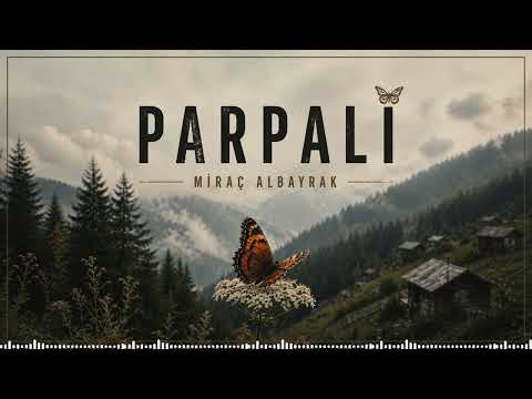 PARPALİ | Miraç ALBAYRAK | Karadeniz Şarkıları