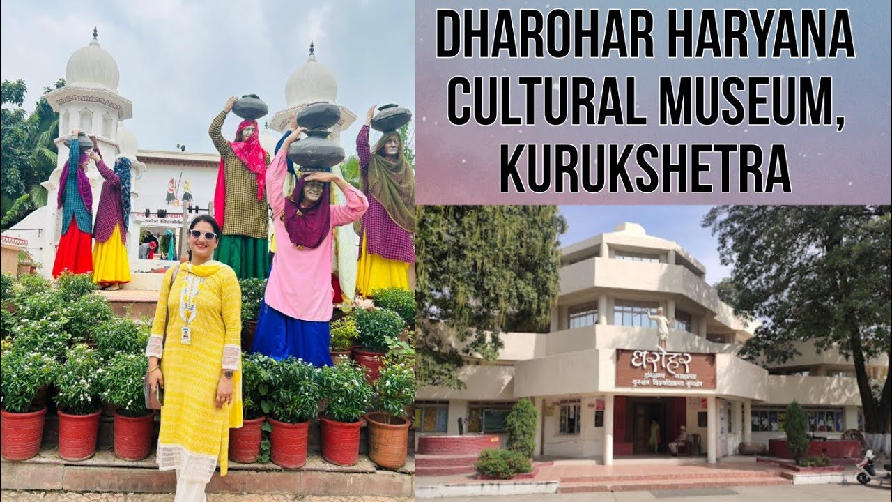 Dharohar Haryana, Cultural Museum, Kurukshetra | Visit to Kurukshetra ...