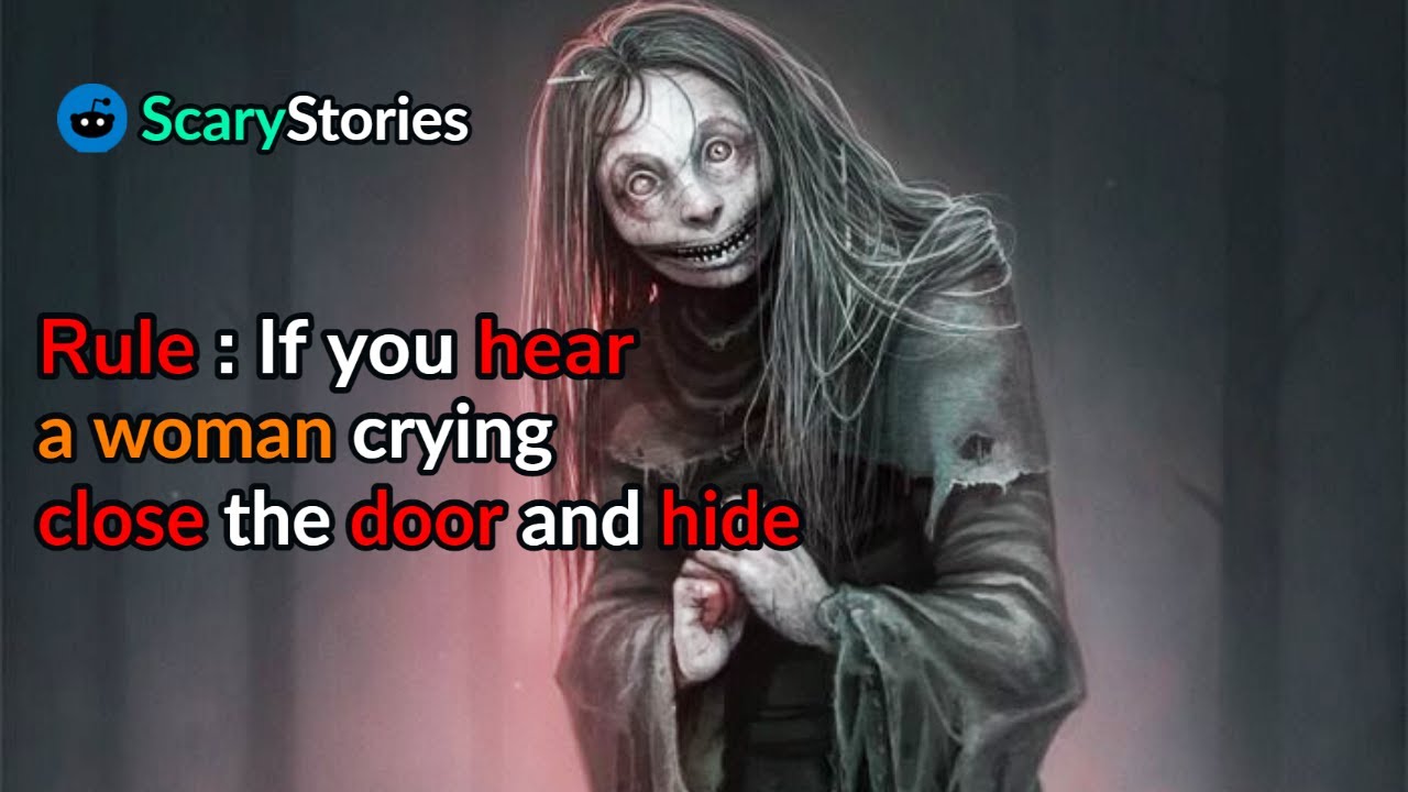 Rule : If you hear a woman crying close the door and hide. |scary ...