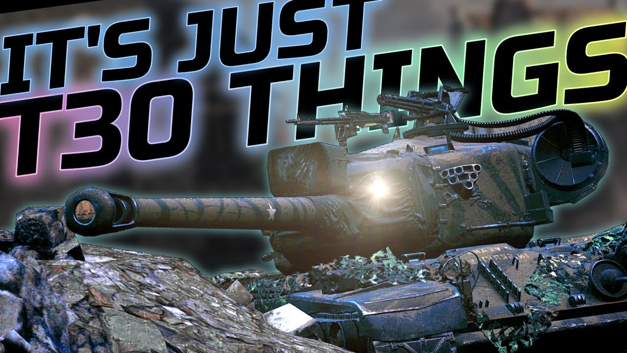 JUST T30 THINGS | World of Tanks T30 Gameplay - YouTube