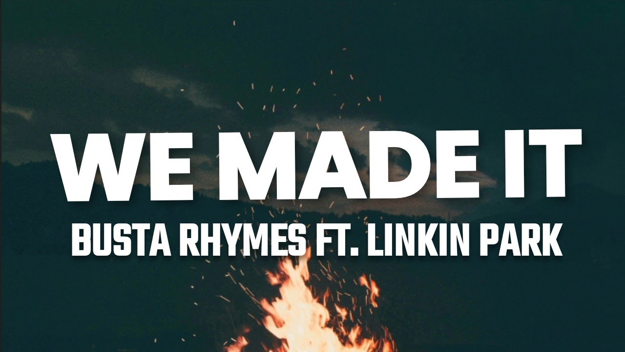Busta Rhymes ft. Linkin Park - We Made It (Lyrics) - YouTube
