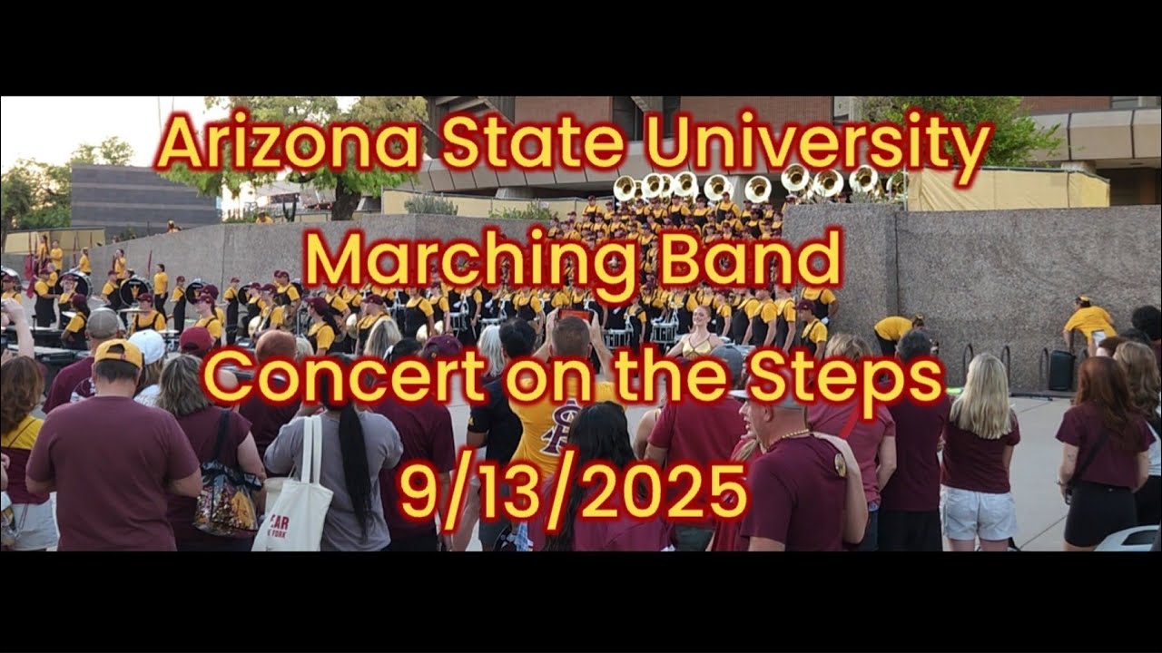 Arizona State University Marching Band Concert on the Steps. 9/13/2025 ...