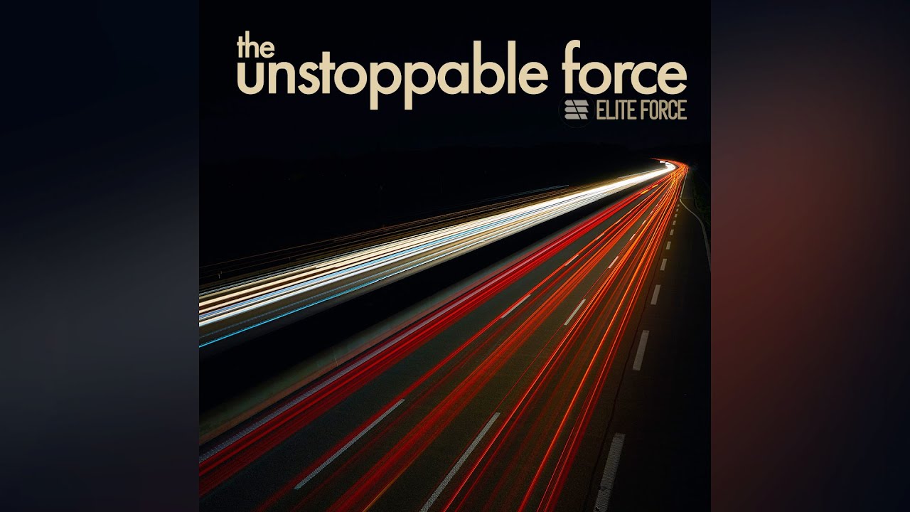 Elite Force - The Unstoppable Force - YouTube
