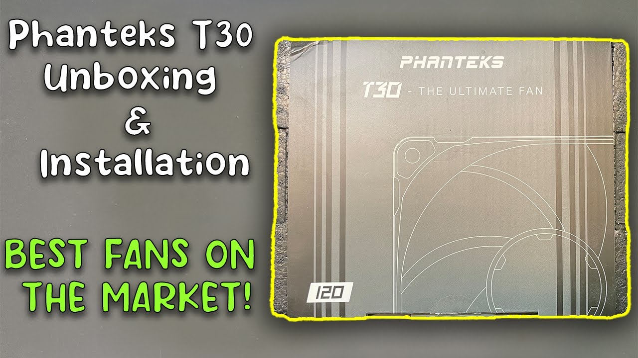 BEST FANS ON THE MARKET? (Phanteks T30 Unboxing & Installation) - YouTube