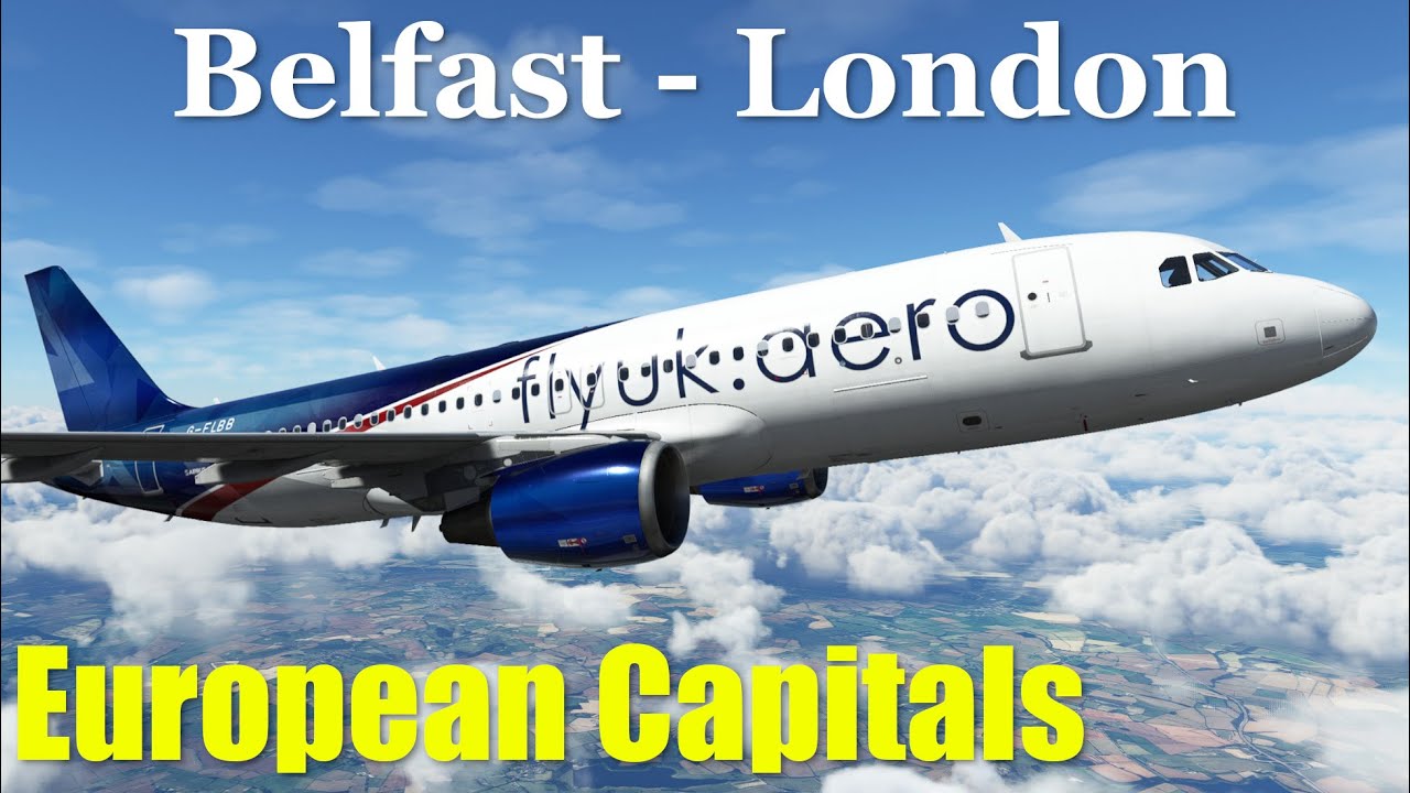 The European Capitals Tour | Belfast to London | VATSim | Leg 21 - YouTube