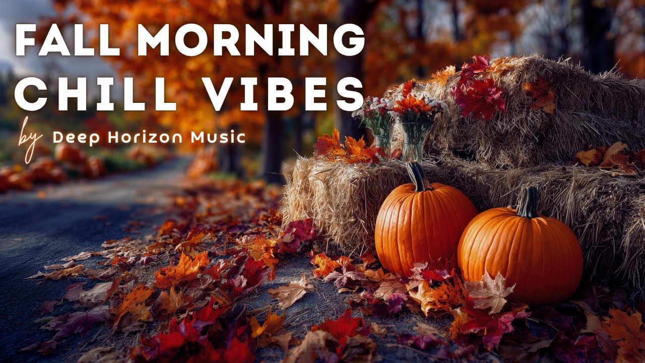 Fall Morning 🍂 Chill Vibes 🍂 Happy Music to Have a Good Day - YouTube