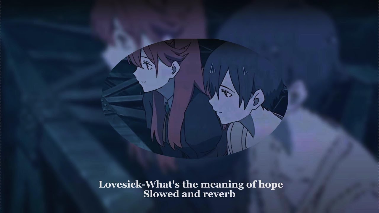 Lovesick- What's the meaning of hope (Slowed and reverb) - YouTube