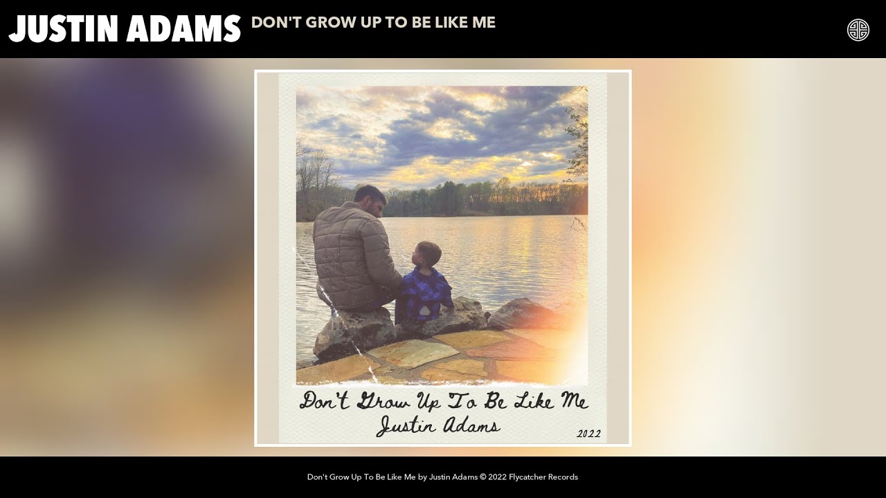 Justin Adams - Don't Grow Up To Be Like Me (Official Audio) - YouTube Music