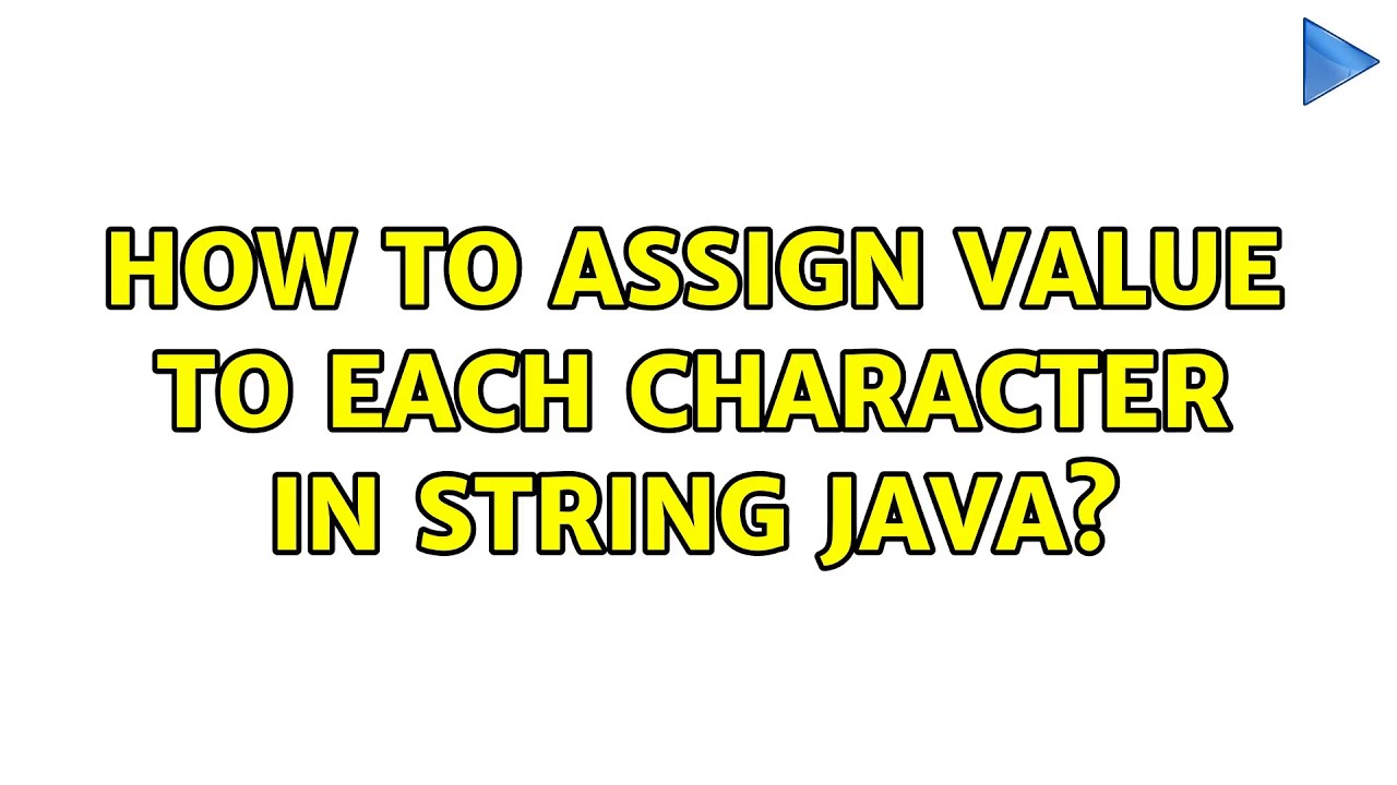 How to assign value to each character in string Java? (3 Solutions ...