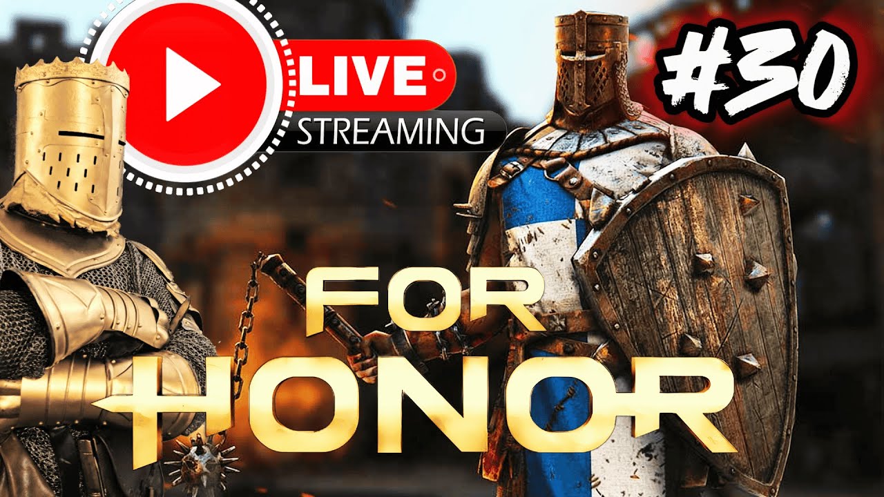 "KNIGHTS, STAND TOGETHER!" 🤺 #30 For Honor LIVE STREAM W ...
