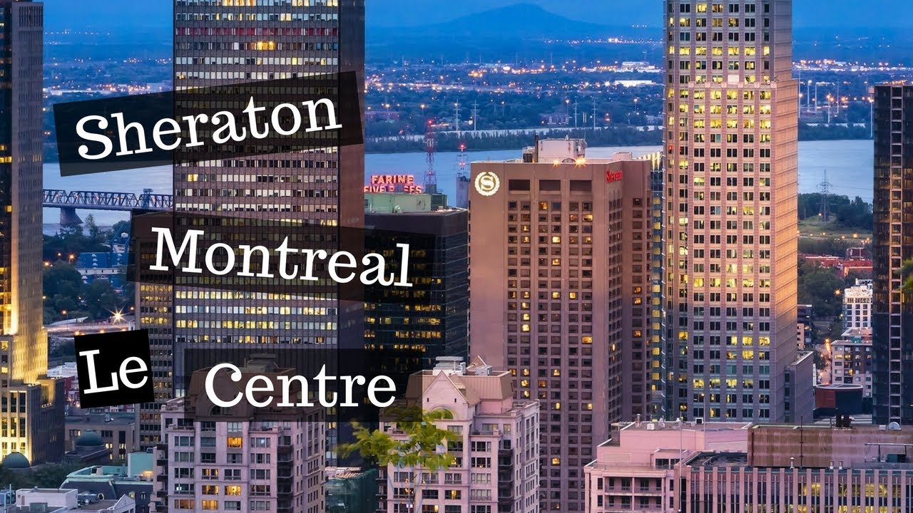 Conheça o Le Centre Sheraton Montreal Hotel - YouTube