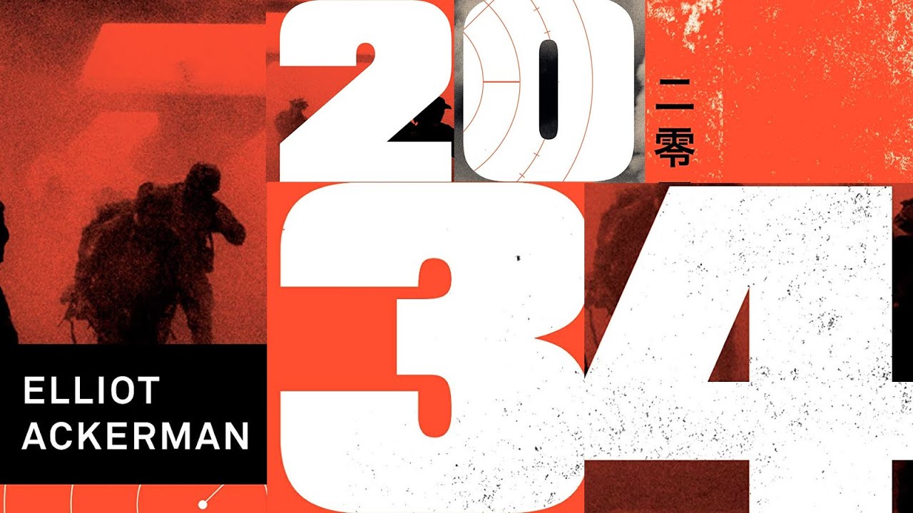2034 | A Novel of the Next World War | Elliot Ackerman | Admiral James ...
