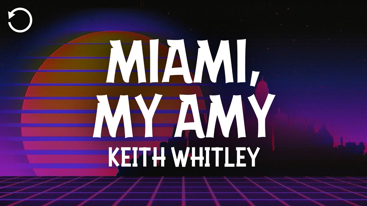 Keith Whitley - Miami, My Amy (Lyrics) - YouTube