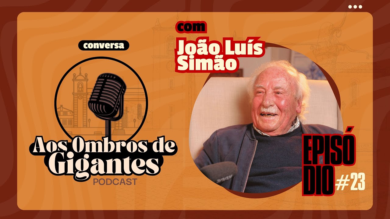 João Luís Simão | Aos Ombros de Gigantes | Ep. #23 - YouTube