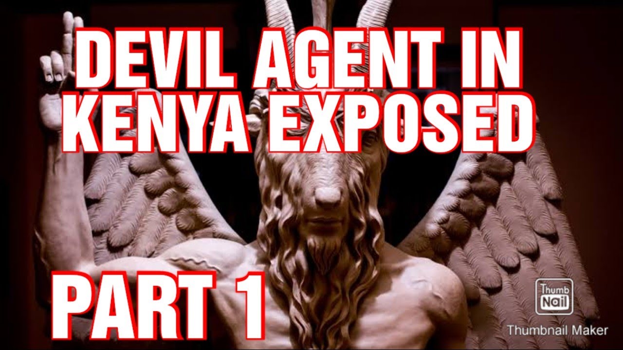 DEVIL AGENT NEW TRICKS EXPOSED IN KENYA PRT 1 - YouTube