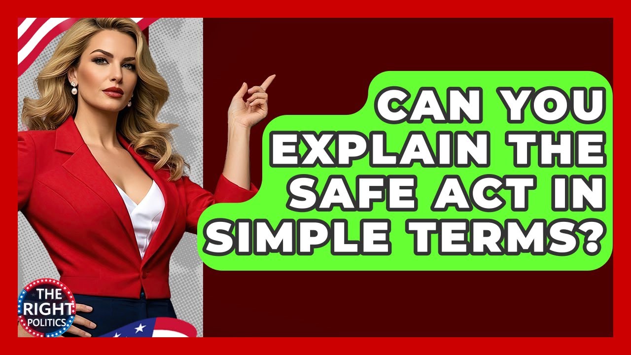 Can You Explain The SAFE Act In Simple Terms? - The Right Politics ...