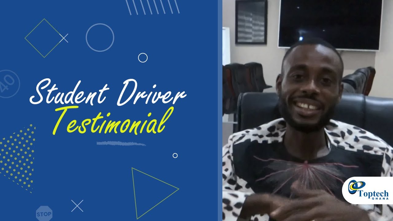 Student Driver Testimonial @Toptech's Driving School - Toptech Ghana ...