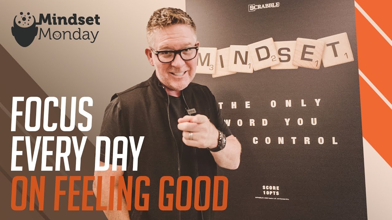 Focus Every Day on Feeling Good | Mindset Monday - YouTube