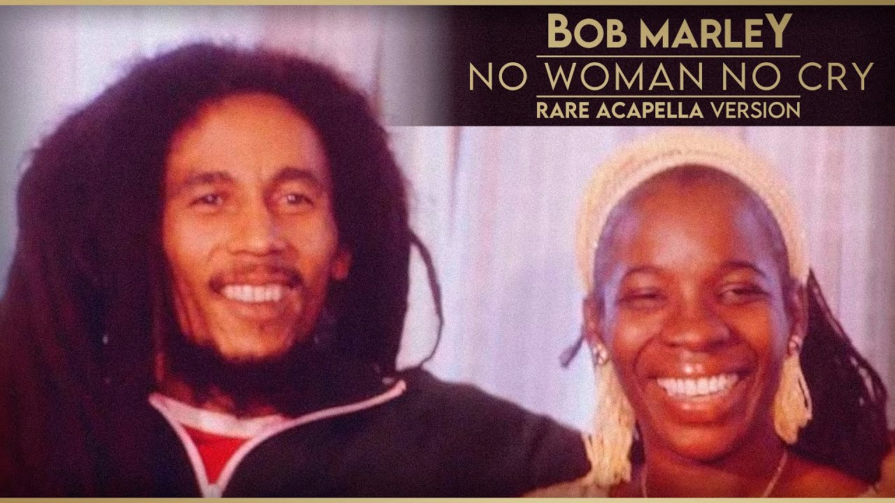 BOB MARLEY NO WOMAN NO CRY RARE ACAPELLA VERSION - YouTube