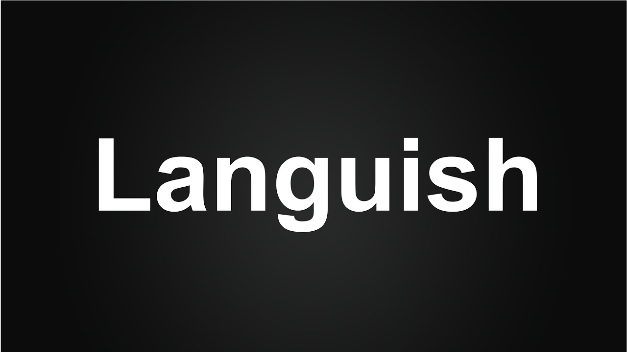 Languish Meaning in Urdu, How to Say Languish in English, Languish ...