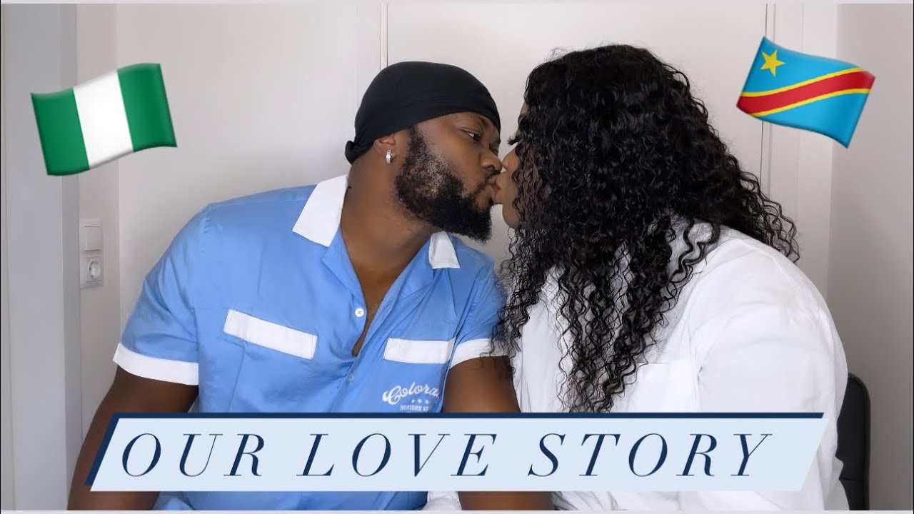 HOW WE MET! OUR LOVE STORY...CONGO AND NIGERIAN COUPLE (Meant to be ...