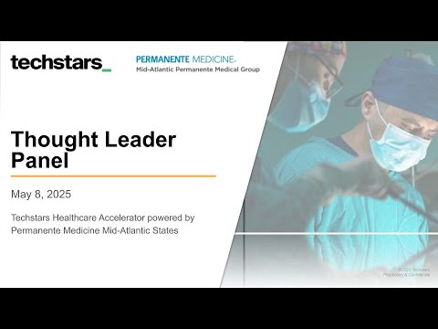 Healthcare Thought Leader Panel: Techstars powered by Permanente ...